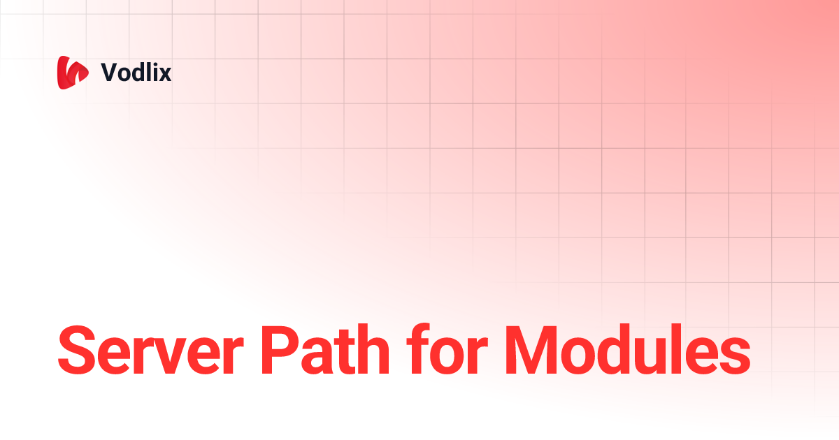 Server Path for Modules | Vodlix