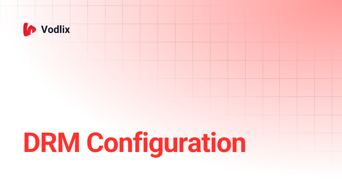 DRM Configuration | Vodlix