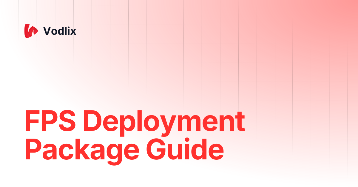 FPS Deployment Package Guide | Vodlix